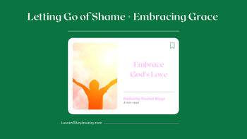 Letting Go of Shame + Embracing Grace